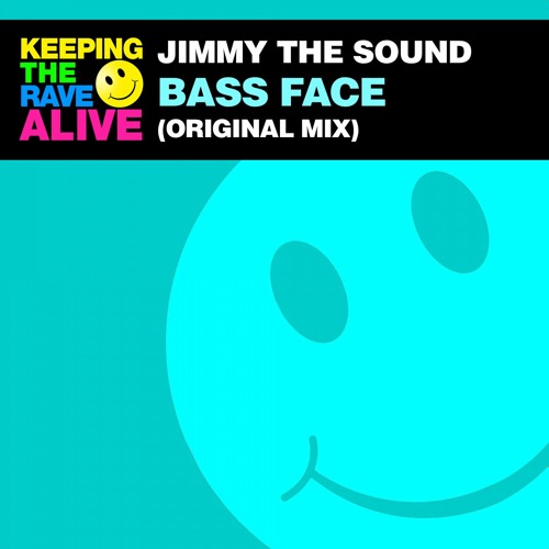 Stream Jimmy the Sound - Bass Face by Keeping The Rave Alive | Listen ...