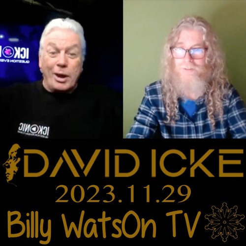 Stream David Icke 2023.11.29 Live @ Billy WatsOn TV w/ Billy Watson by Parabuilding ︎ n2thelite ...
