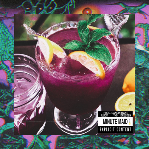 Stream Minute Maid - ILLICIT ft. YND, DRESDEN (prod. DANCIN MANE) by ...