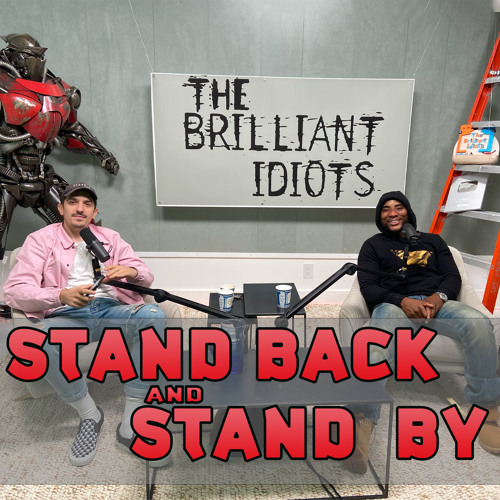 Stream episode Stand Back and Stand By by The Brilliant Idiots podcast ...