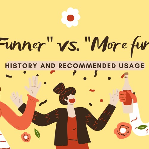 Stream episode "Funner" vs. "More fun": History and Recommended Usage ...