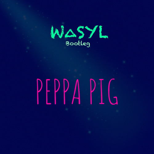 Stream Peppa pig (WΔSYL BOOTLEG) by WΔSYL | Listen online for free on ...