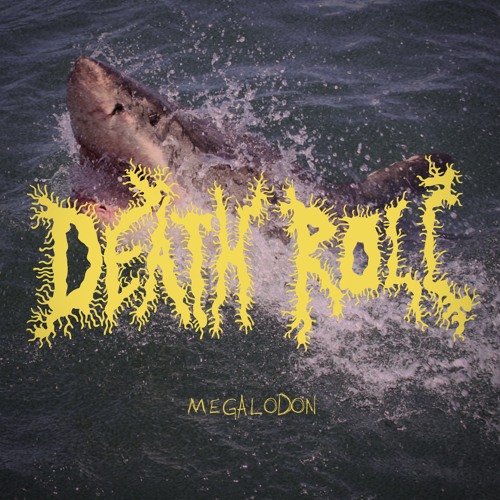 Stream Megalodon by Death Roll | Listen online for free on SoundCloud