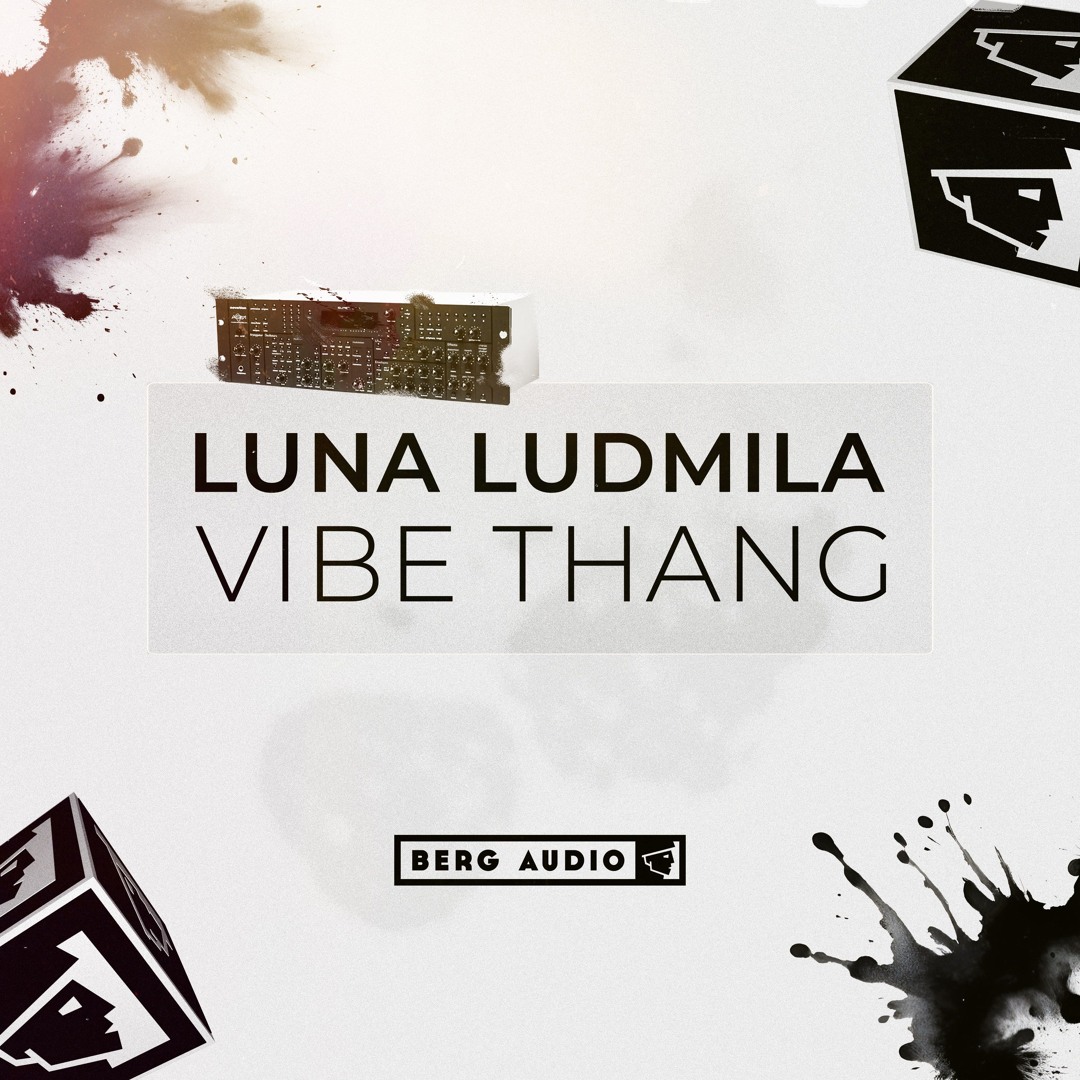 Stream LUNA LUDMILA - VIBE THANG by BERG AUDIO | Listen online for free on SoundCloud