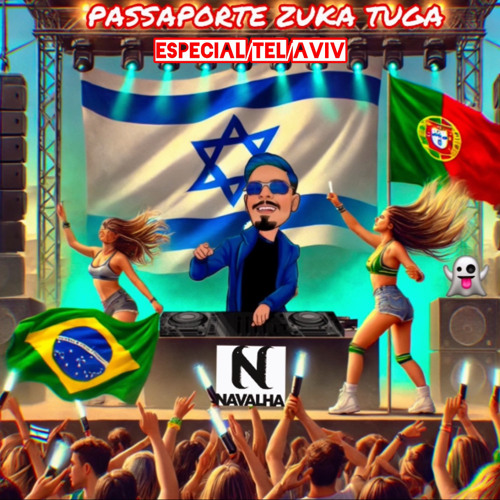 Stream PASSAPORTE ZUKA 🇧🇷 TUGA 🇵🇹 (PARTE 3) ESPECIAL TEL AVIV 🇮🇱 {DJ ...