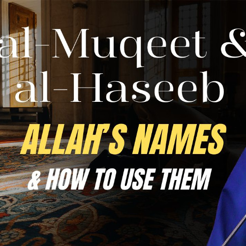 Stream al-Muqeet & al-Haseeb: Allah’s Names & How to Use Them by ...