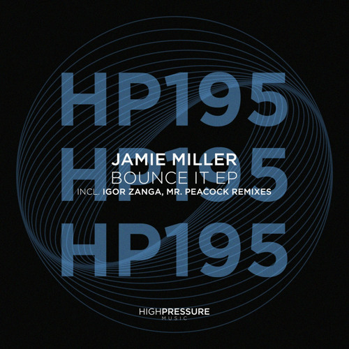 Stream Jamie Miller - Bounce It (Original Mix) by High Pressure Music ...