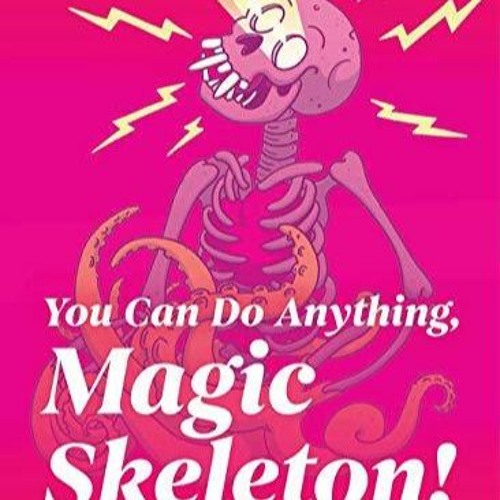 Stream EpuB You Can Do Anything, Magic Skeleton!: Monster Motivations ...