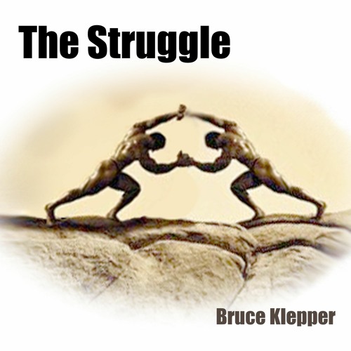 Stream The Struggle by Bruce Klepper | Composer | Listen online for ...