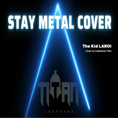 Stream The kid LAROI - Stay metal cover by TimoKim | Listen online for ...