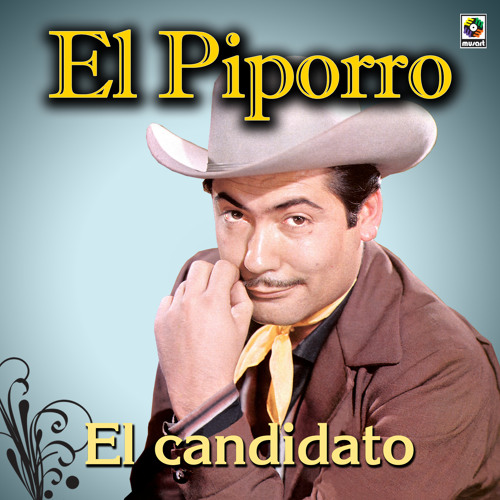 Stream El Piporro | Listen to El Candidato playlist online for free on ...