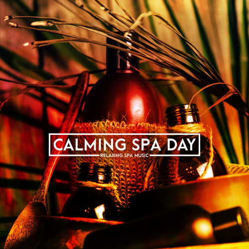 Stream Relaxing Spa Music | Listen to Calming Spa Day playlist online ...