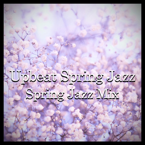 Stream Upbeat Spring Jazz | Listen to Spring Jazz Mix playlist online ...