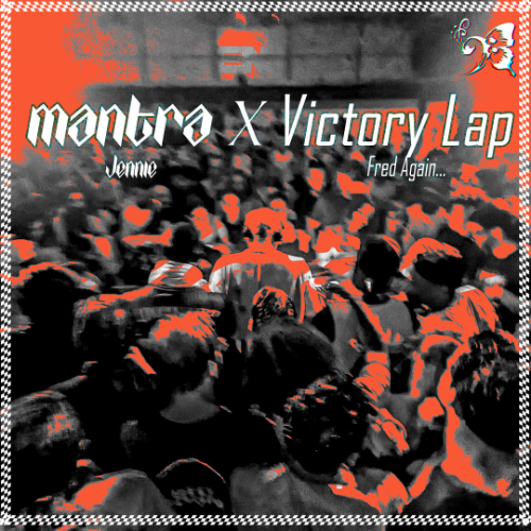 Stream Jennie X Fred Again - Mantra X Victory LAP (LAGnaf Flip) by ...