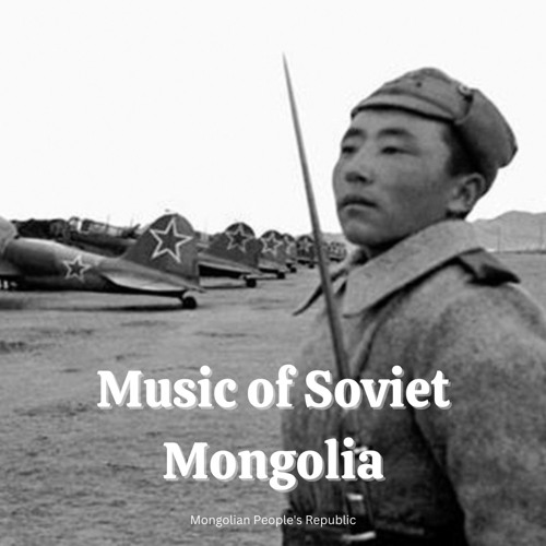 Stream Mongolia | Listen to Music of Soviet Mongolia playlist online for free on SoundCloud