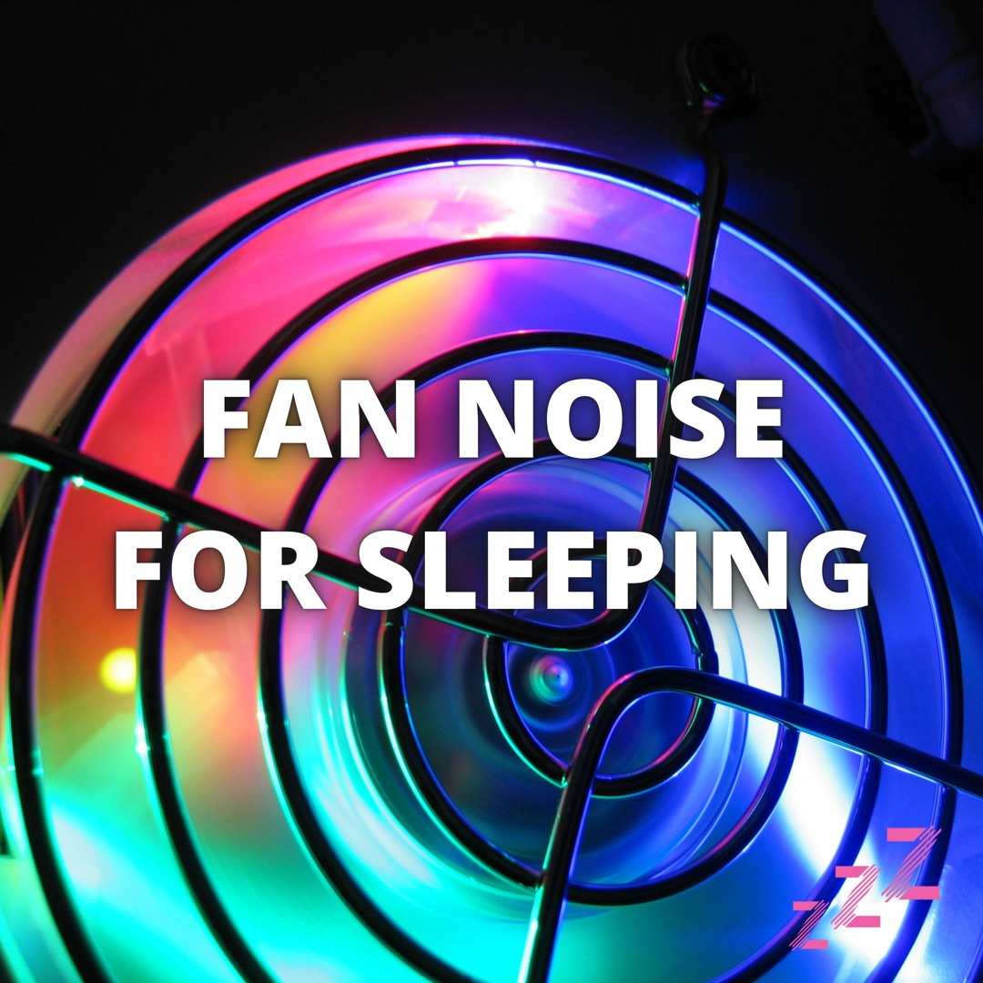 Stream Fan Noise for Sleeping | Listen to Fan Sounds for Sleeping 10 ...