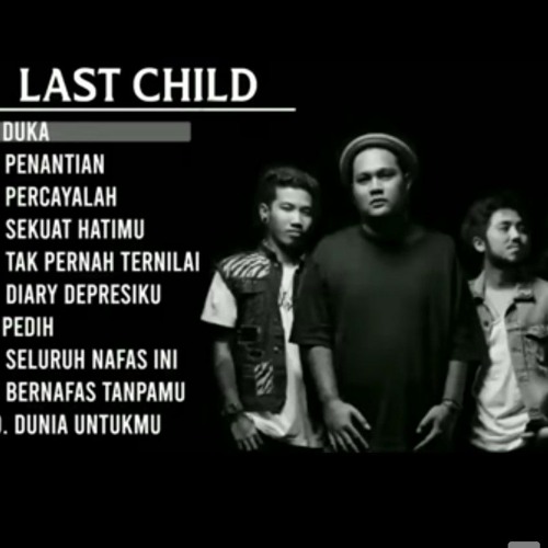 Stream Last Child full lagu terpopuler .mp3 by musik official ...