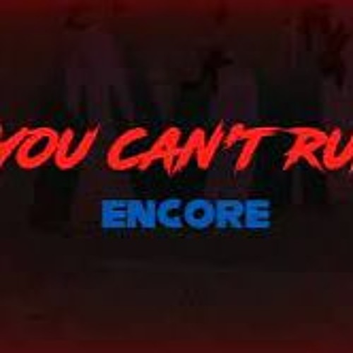 Listen To Music Albums Featuring You Cant Run Encore Final Version