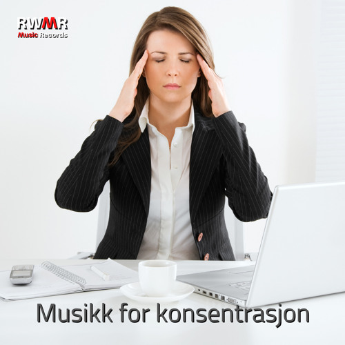Stream RW Fokusert sinn | Listen to Musikk for konsentrasjon - Fokus ...