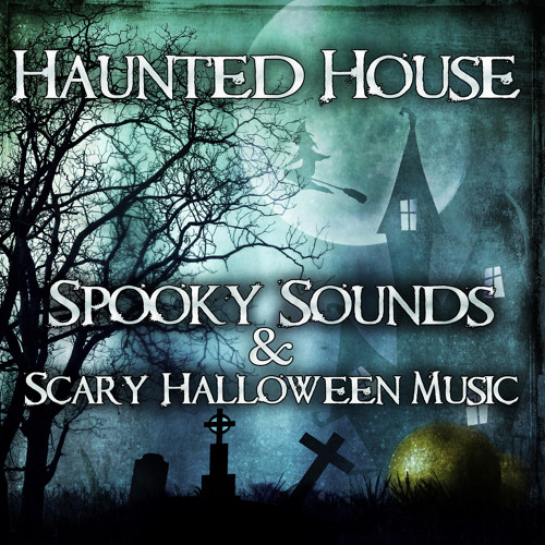 Stream Horror Music Collection | Listen to Haunted House: Spooky Sounds ...