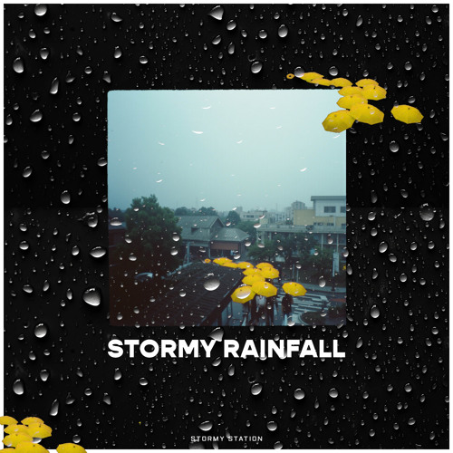 Stream Stormy Station | Listen to Stormy Rainfall playlist online for ...