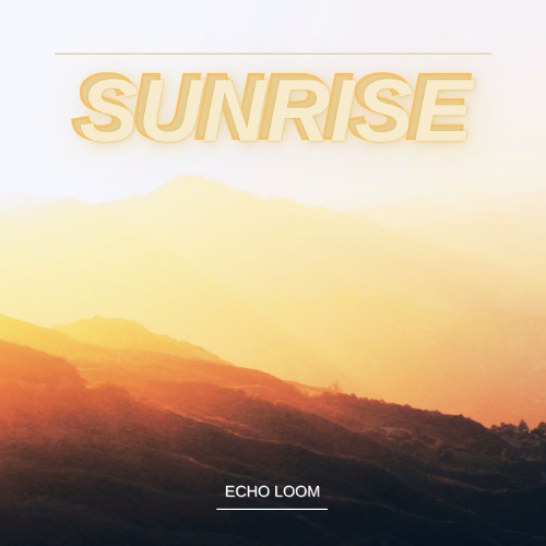 Stream Sunrise by Echo Loom | Listen online for free on SoundCloud