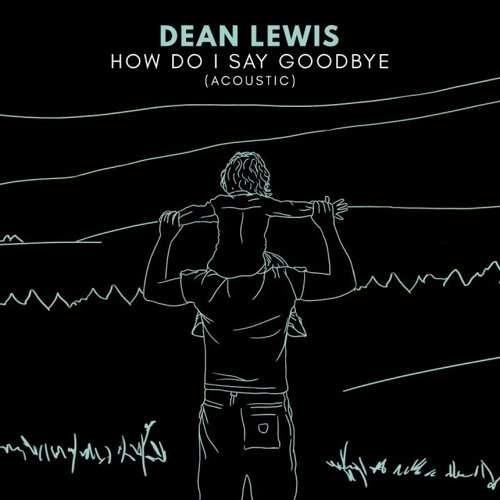 Stream Dean Lewis - How Do I Say Goodbye (Acoustic) by Will Du | Listen ...