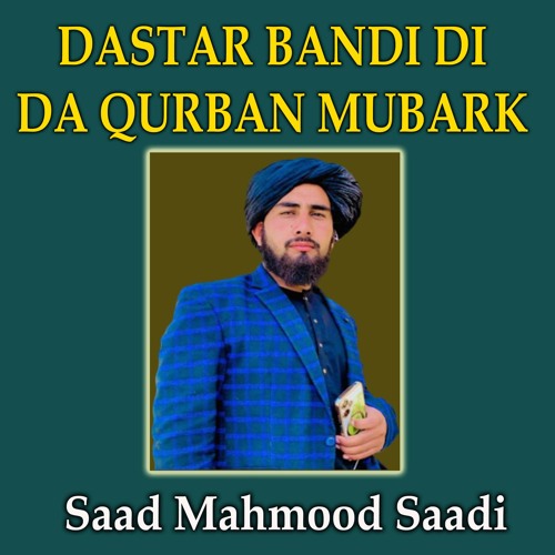 Stream Saad Mahmood Saadi | Listen to Dastar Bandi Di Da Qurban Mubark playlist online for free ...