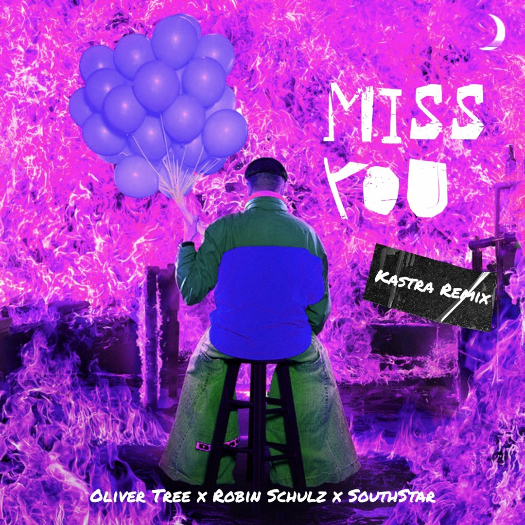 Stream Oliver Tree x Robin Schulz x Southstar - Miss You (Kastra Remix ...