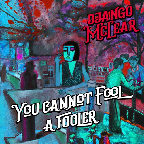 Stream You Cannot Fool A Fooler (Acoustic Version) by Django McLear ...