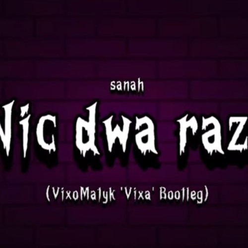 Stream sanah - Nic dwa razy (VixoMatyk 'Vixa' Bootleg) by VixoMatyk | Listen online for free on ...