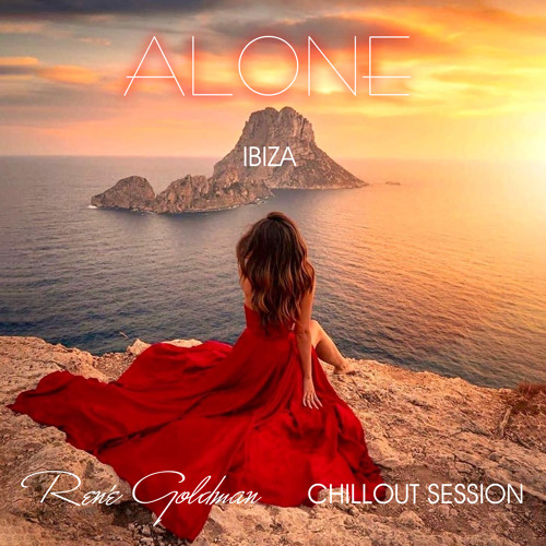 Stream René Goldman aka Ibizasoulon - Alone Ibiza chillout session 2023 ...