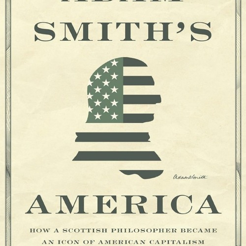 Stream episode DOWNLOAD️ BOOK (PDF) Adam Smith’s America How a Scottish ...