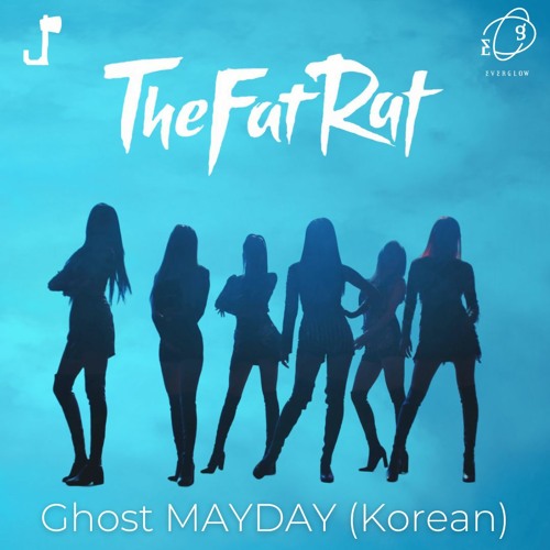 Stream TheFatRat & EVERGLOW - Ghost MAYDAY [Clean Korean Mix] | Ghost ...