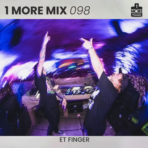 Stream 1 More Mix 098 - ET Finger by 1 More Thing | Listen online for ...