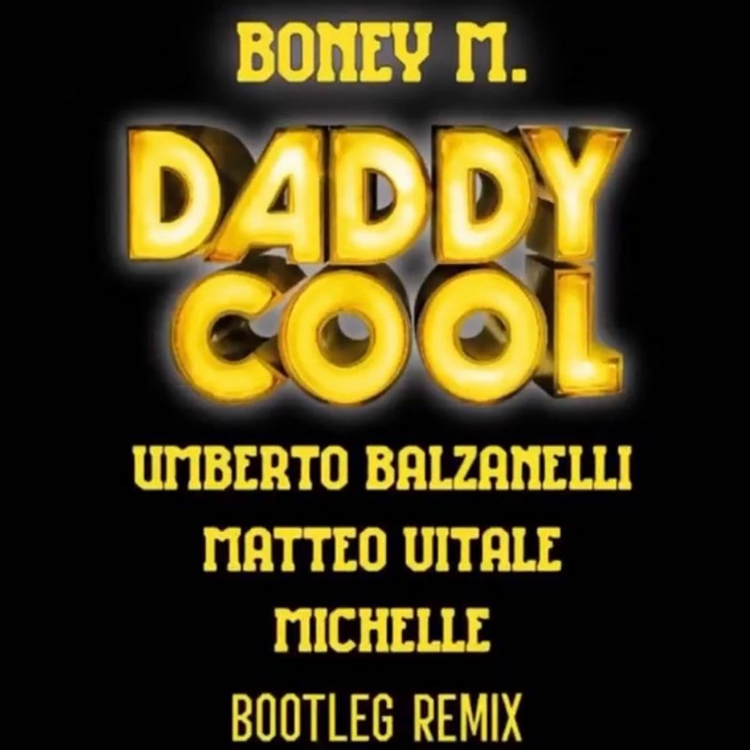 Stream Boney M - Daddy Cool Umberto Balzanelli Matteo Vitale Michelle ...