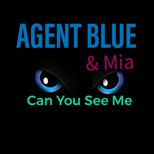 Stream Agent Blue Featuring Mia - Can You See Me by Agent Blue | Listen ...