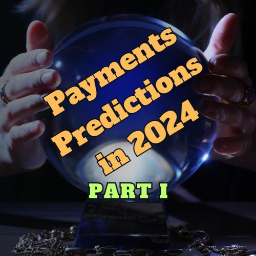 Stream Predicting Payments 2024 Part 1 by The Payments Podium | Listen ... Stream Predicting Payments 2024 Part 1 by The Payments Podium | Listen ...