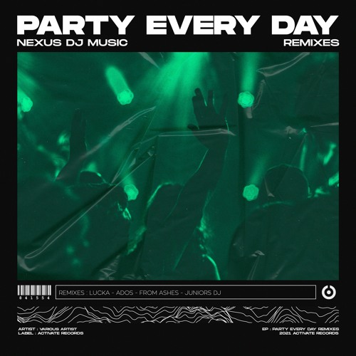 Stream Activate Recordings | Listen to Party Every Day (Remixes ...