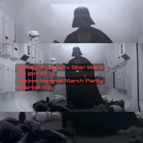 Stream TV Off (Ozzee Imperial March Party Starter Slam Edit) (Dirty) V3 ...