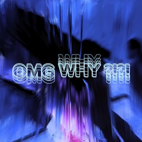 Stream OMG WHY by Seven GOF 🔮 | Listen online for free on SoundCloud