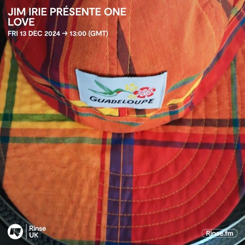 Stream jim irie présente one love - 13 Décembre 2024 by Rinse France ...