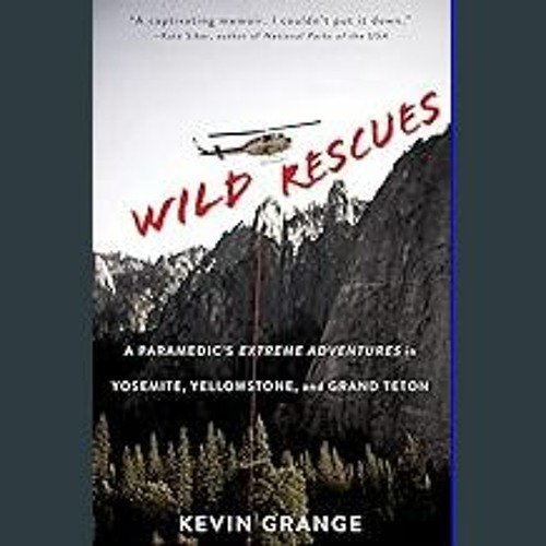Stream #^Ebook 🌟 Wild Rescues: A Paramedic's Extreme Adventures in ...