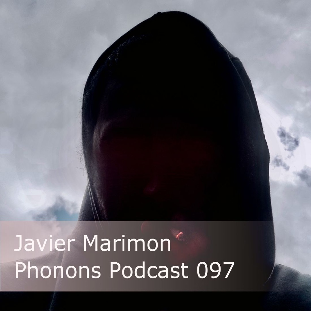 Stream Phonons Podcast 097 Javier Marimon by Phonons | Listen online ...