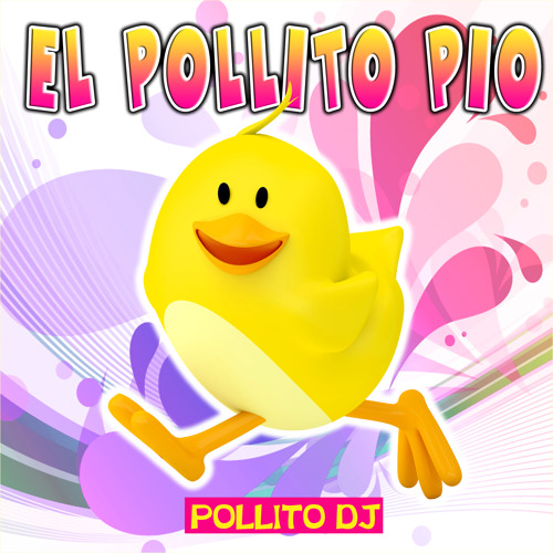 Stream El Pollito Pio by Pollito DJ | Listen online for free on SoundCloud