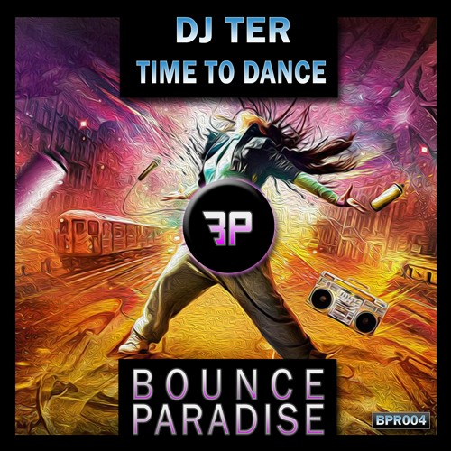 Stream Dj Ter - Time To Dance BPR004 *BOUNCE PARADISE* by Dj Ter ...