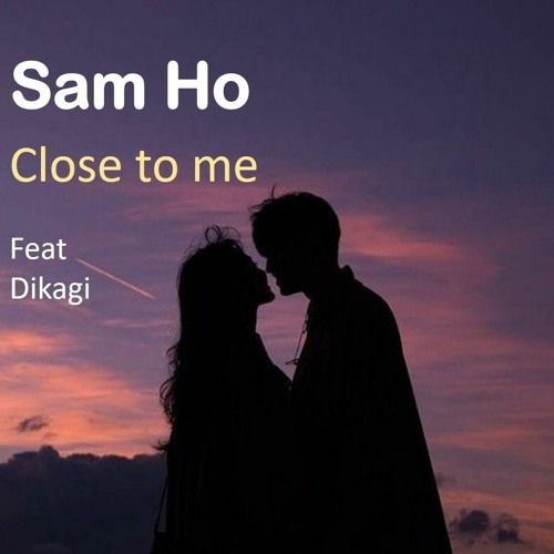 Stream Dikafi Ft Samho Close To Me by DIKAGI | Listen online for free ...