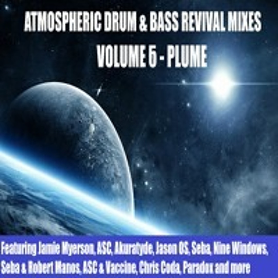 Stream Plume - Atmospheric Drum & Bass Revival Mix Series - Volume 6 by ...
