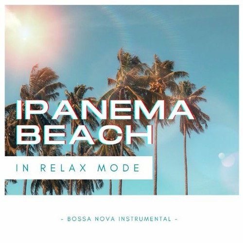 Stream Musicmind | Listen to Ipanema Beach in Relax Mode - Bossa Nova ...