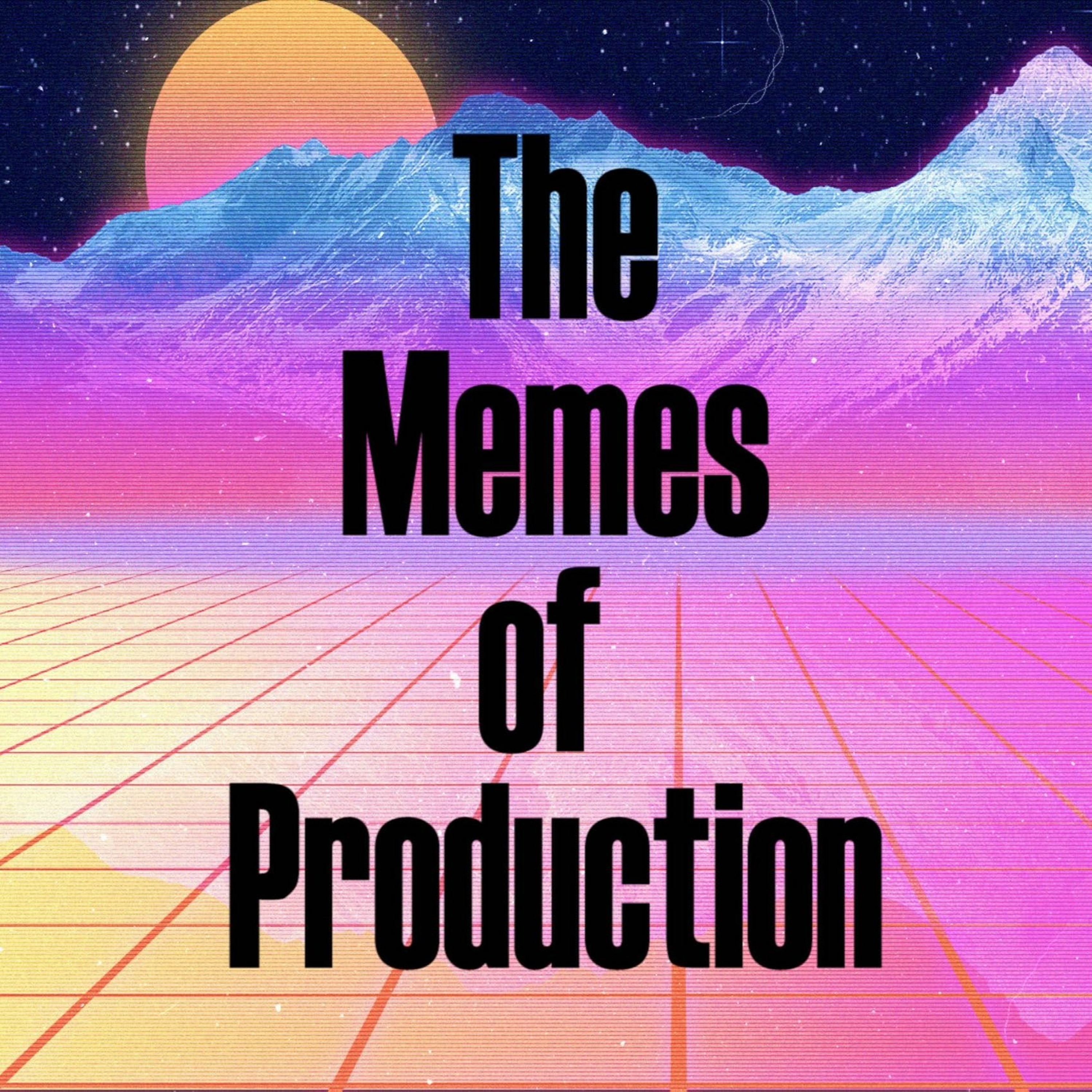 The Memes of Production - Episode 1 - Vibes ? - Podcast Addict